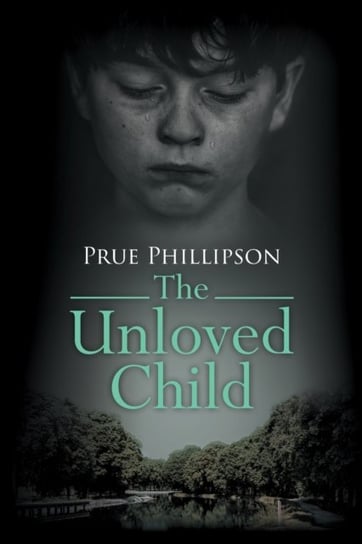 The Unloved Child - Prue Phillipson | Książka w Empik