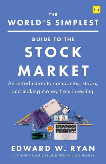 The World's Simplest Guide to the Stock Market An introduction to companies, stocks, and making ...