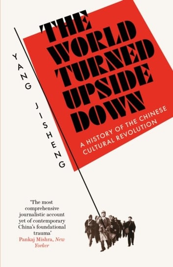 The World Turned Upside Down: A History of the Chinese Cultural ...