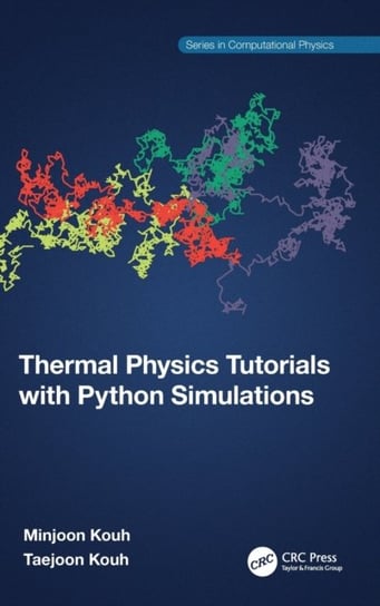 Thermal Physics Tutorials with Python Simulations - Taylor & Francis Ltd. | Książka w Empik