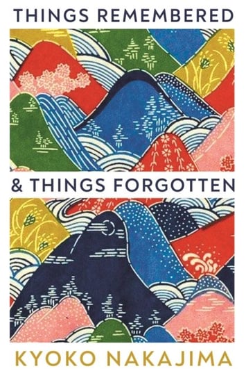 Things Remembered and Things Forgotten - Kyoko Nakajima | Książka w Empik