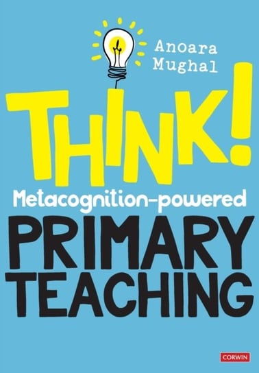 Think! Metacognition-powered Primary Teaching - Anoara Mughal | Książka w Empik