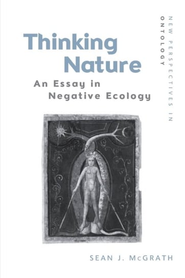 Thinking Nature: An Essay in Negative Ecology - Sean J. McGrath ...