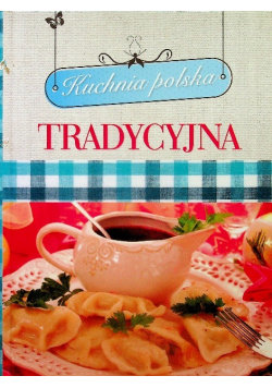 Tradycyjna kuchnia polska - Opracowanie zbiorowe | Książka w Empik
