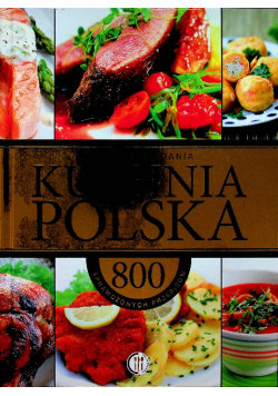 Tradycyjne dania kuchnia polska 800 sprawdzonych przepisów - Opracowanie zbiorowe | Książka w Empik