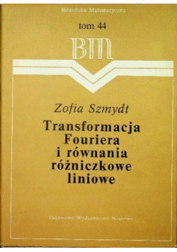 Transformacja Fouriera i równania różniczkowe liniowe Tom 44 ...