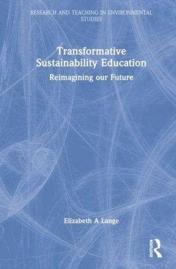 Transformative Sustainability Education: Reimagining Our Future ... Transformative Sustainability Education: Reimagining Our Future ...