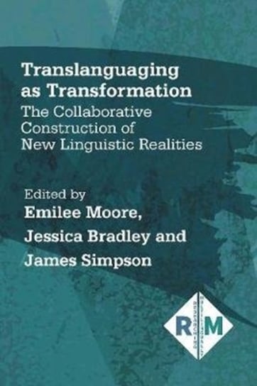 Translanguaging as Transformation: The Collaborative Construction of ...