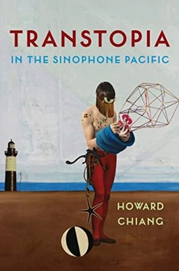 Transtopia in the Sinophone Pacific - Howard Chiang | Książka w Empik