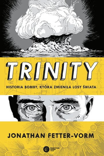 Trinity. Historia bomby, która zmieniła losy świata - Fetter-Vorm ...