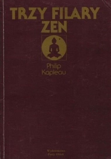 Trzy filary zen - Kapleau Philip | Książka w Empik