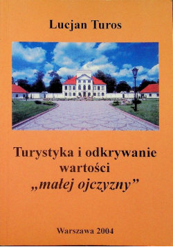 Turystyka i odkrywanie wartości malej ojczyzny - | Książka w Empik