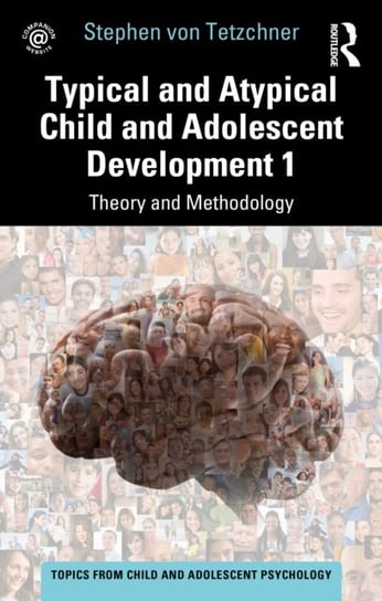 Typical and Atypical Child and Adolescent Development 1 Theory and ...