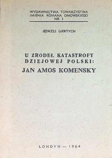 U źródeł katastrofy dziejowej Polski Jan Amos Komenksy - Giertych ...