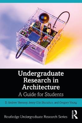 Undergraduate Research in Architecture: A Guide for Students - Taylor ...