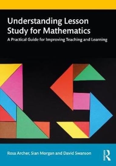 Understanding Lesson Study for Mathematics: A Practical Guide for ...