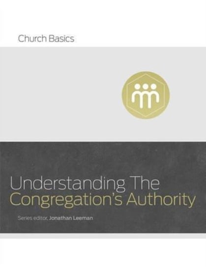 Understanding the Congregations Authority - Jonathan Leeman | Książka w ...