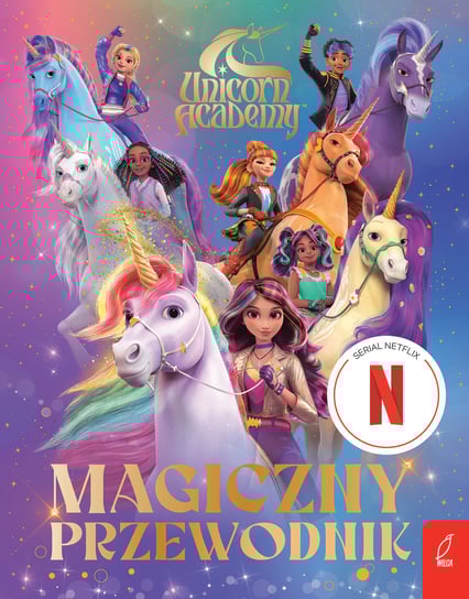 Unicorn Academy. Magiczny przewodnik - Opracowanie zbiorowe | Książka w Empik