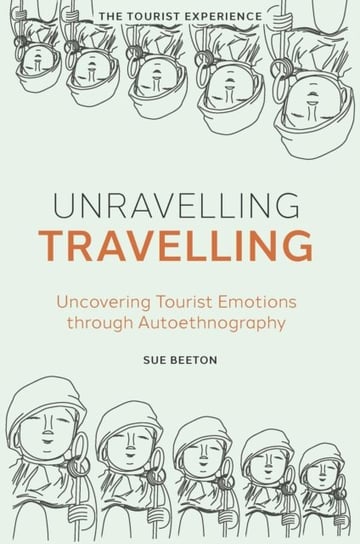 Unravelling Travelling: Uncovering Tourist Emotions through Autoethnography - Opracowanie ...