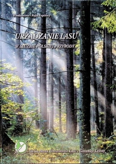 Urządzanie lasu w służbie polskiej przyrody - Łapiński Włodzimierz ...