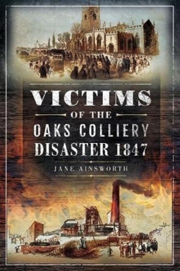 Victims of the Oaks Colliery Disaster 1847 - Jane Ainsworth | Książka w ...