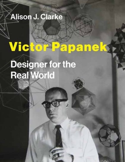 Victor Papanek: Designer for the Real World - Clarke Alison J ...