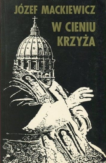 W cieniu krzyża - Mackiewicz Józef | Książka w Empik