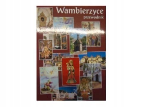 Wambierzyce -przewodnik - Opracowanie zbiorowe | Książka w Empik