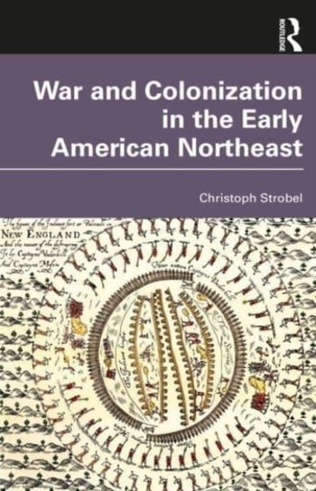 War and Colonization in the Early American Northeast - Taylor & Francis ...