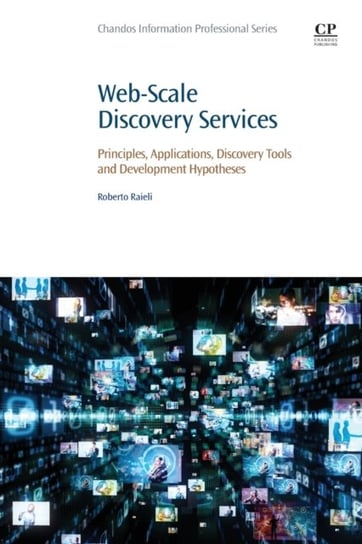 Web-Scale Discovery Services: Principles, Applications, Discovery Tools and Development ...