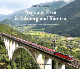 Wege aus Eisen in Salzburg und Kärnten - Edition Winkler-Hermaden ...