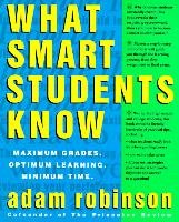What Smart Students Know: Maximum Grades. Optimum Learning. Minimum ...