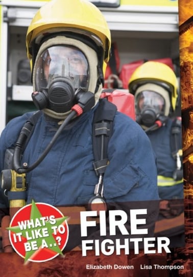 Whats it Like to be a ? Firefighter - Elizabeth Dowen | Książka w Empik