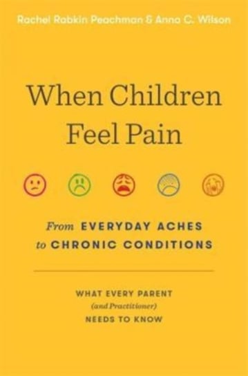 When Children Feel Pain: From Everyday Aches to Chronic Conditions ...