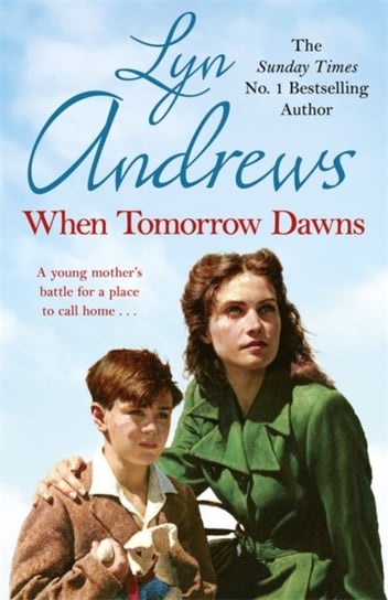 When Tomorrow Dawns. An unforgettable saga of new beginnings and new ...