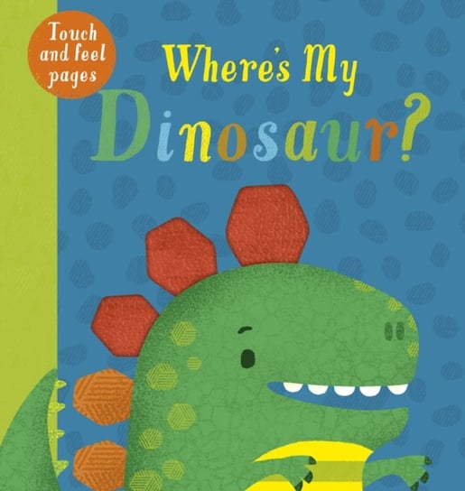Wheres My Dinosaur?: Wheres My - Opracowanie zbiorowe | Książka w Empik