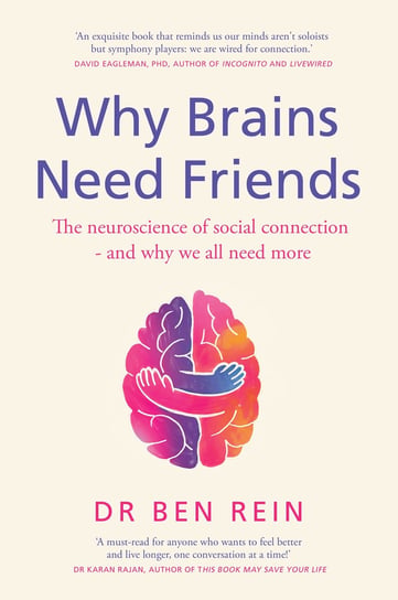 Why Brains Need Friends: The neuroscience of social connection - and ...
