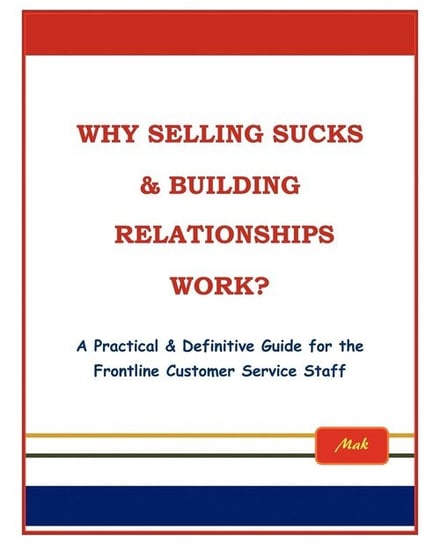 Why Selling Sucks & Building Relationships Work? - MAK | Książka w Empik Why Selling Sucks & Building Relationships Work? - MAK | Książka w Empik