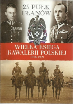 Wielka księga kawalerii polskiej Tom 28 25 pułk ułanów - Opracowanie ...