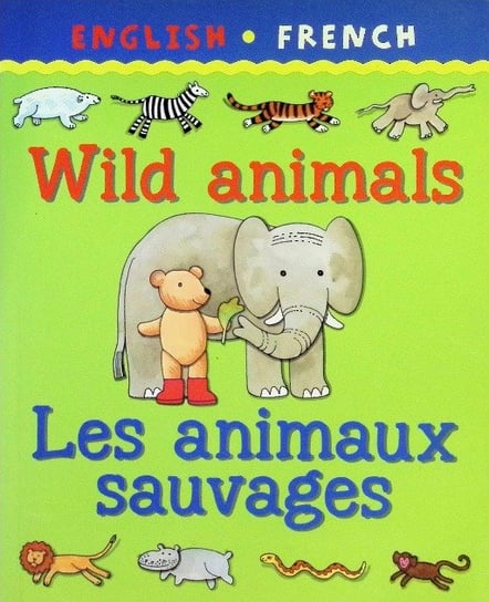Wild Animals / Les Animaux Savagaes - Opracowanie zbiorowe | Książka w ...