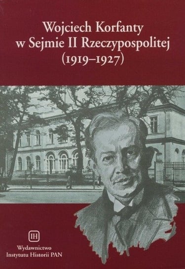 Wojciech Korfanty w Sejmie II Rzeczypospolitej 1919 1927 - W opisie | Książka w Empik
