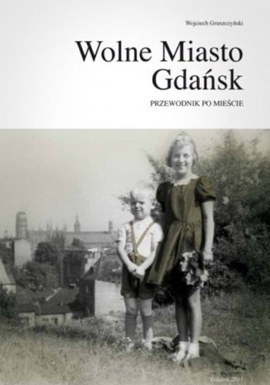 Wolne miasto Gdańsk - Opracowanie zbiorowe | Książka w Empik