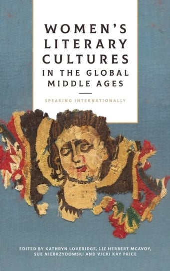 Women's Literary Cultures in the Global Middle Ages: Speaking ...
