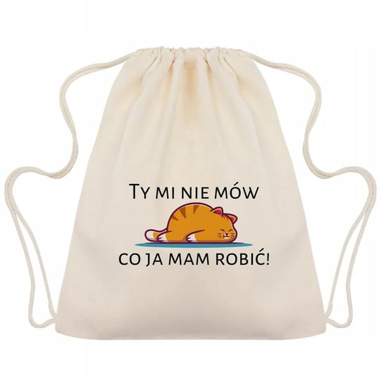 Worek Plecak Beżowy EKO Bawełniany TY MI NIE MÓW CO JA MAM ROBIĆ ...