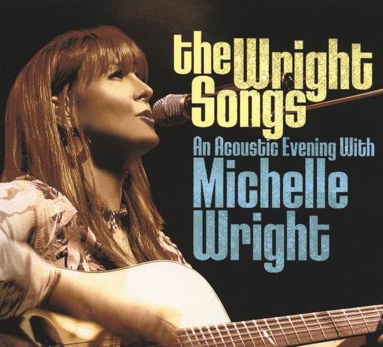 Wright Songs - an Acoustic Evening With Michelle Wright - Wright ...