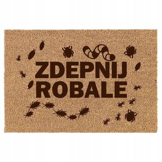 Wycieraczka ZDEPNIJ ROBALE śmieszny napis DO WNĘTRZ prezent 40 x 60 ...