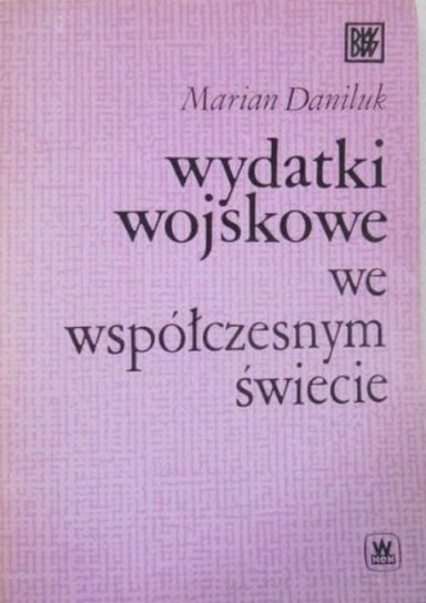 Wydatki wojskowe we współczesnym świecie - W opisie | Książka w Empik