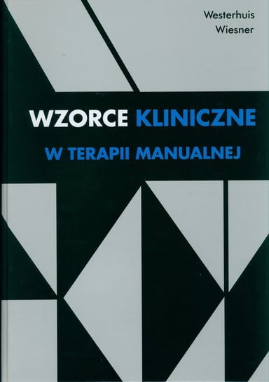 Wzorce kliniczne w terapii manualnej - Opracowanie zbiorowe | Książka w ...