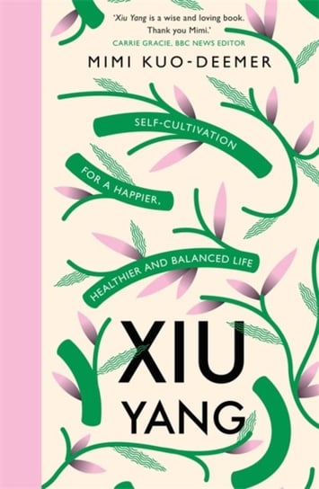 Xiu Yang. Self-cultivation for a healthier, happier and balanced life - Mimi Kuo-Deemer ...