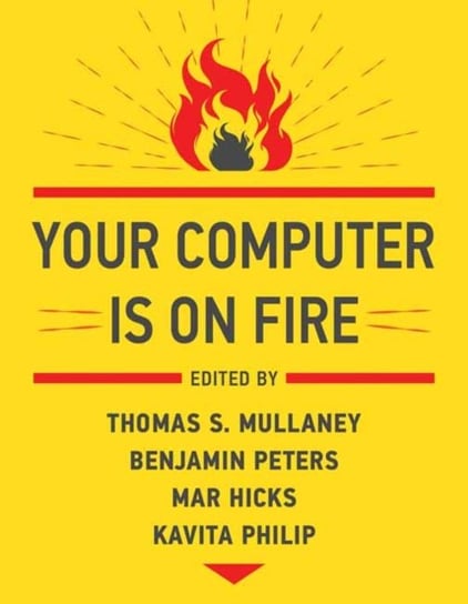 Your Computer Is on Fire - Thomas S. Mullaney | Książka w Empik